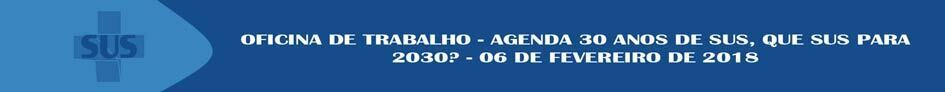 oficina-agenda-30-anos-sus-data - APSREDES - Inovação na Gestão do SUS